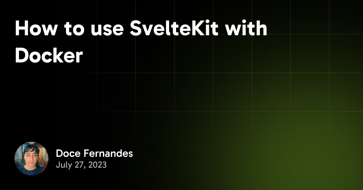 How to use SvelteKit with Docker • Doce Fernandes